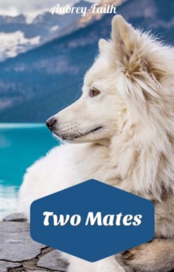 Two Mates by Aubrey-Faith | Goodreads