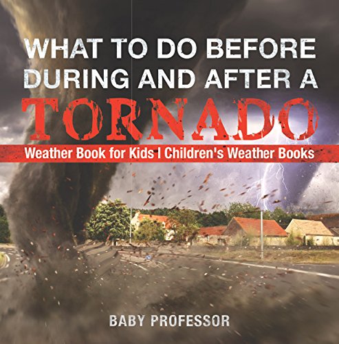 What To Do Before, During and After a Tornado - Weather Book for Kids | Children's Weather Books ...