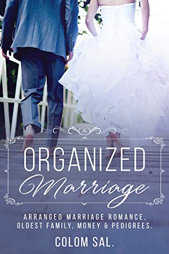 organized marriage: arranged marriage romance,oldest family,money and ...