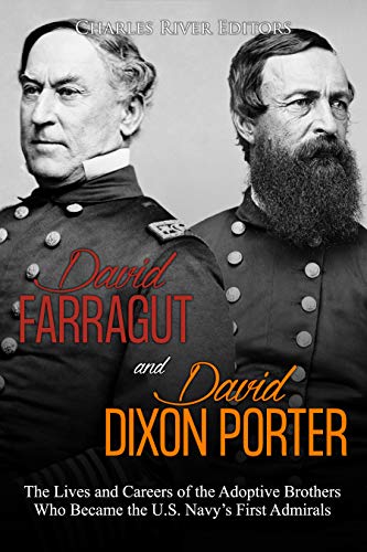 David Farragut and David Dixon Porter: The Lives and Careers of the ...