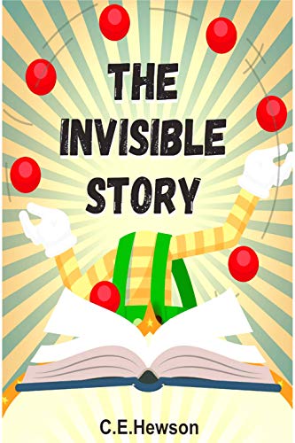 The Invisible Story by C.E. Hewson | Goodreads