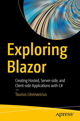 Exploring Blazor: Creating Hosted, Server-side, and Client-side ...