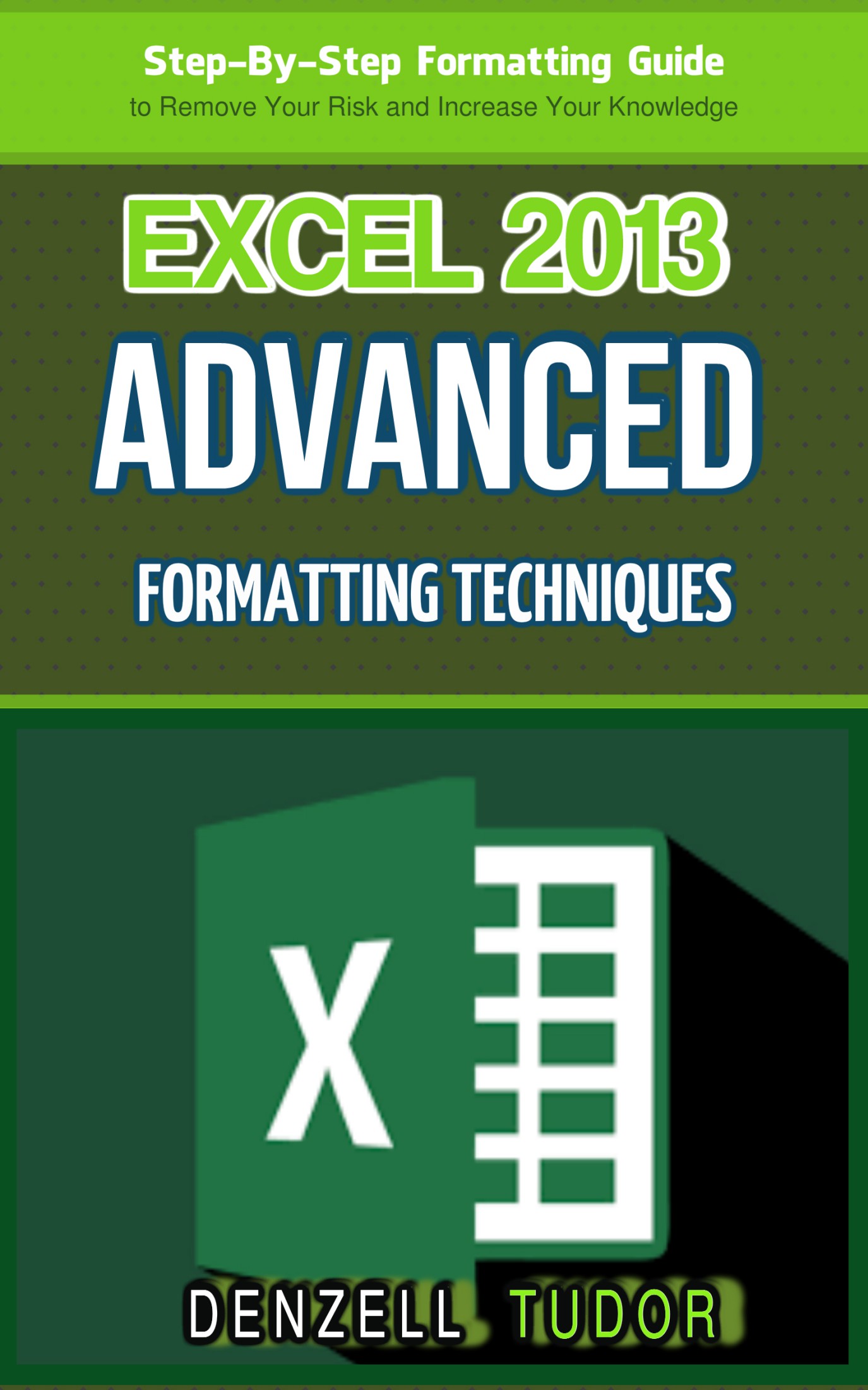Excel 2013: Advanced Formatting Techniques by Denzell Tudor | Goodreads