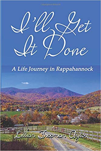 I'll Get it Done: A Life Journey in Rappahannock by Lillian Freeman ...