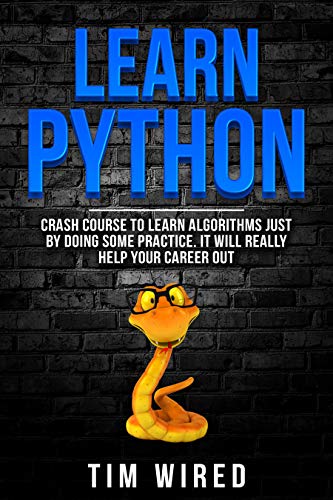 Learn Python: The Ultimate Beginner’s Guide to Learning the Basics of ...