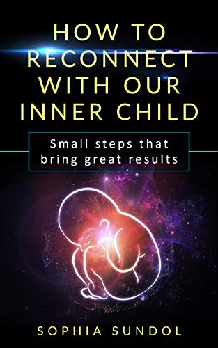 How to Reconnect with Your Inner Child: Small steps that bring great ...