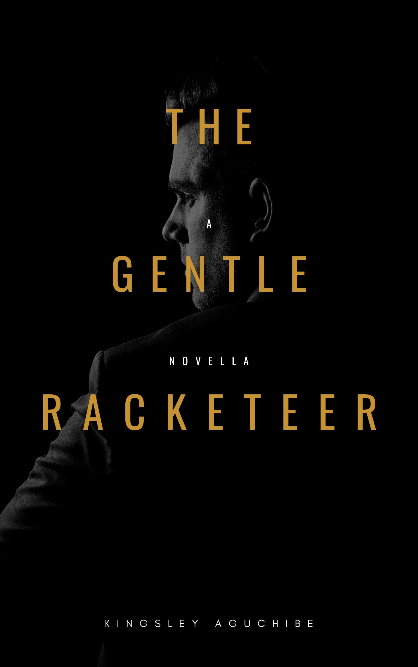 THE GENTLE RACKETEER by Kingsley Aguchibe | Goodreads