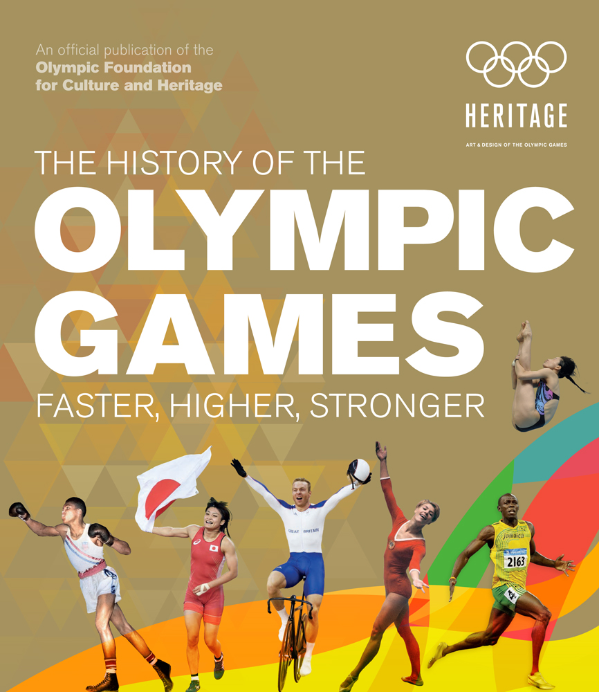 The History of the Olympic Games: Faster, Higher, Stronger by Olympic ...