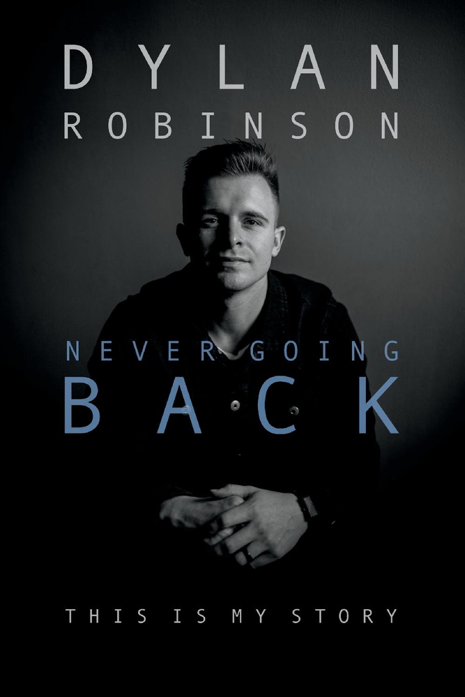 NEVER GOING BACK: THIS IS MY STORY (1) by Dylan Robinson | Goodreads