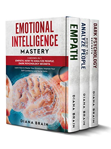 Emotional Intelligence Mastery: This Book Includes: Empath, How to Analyze People, Dark ...
