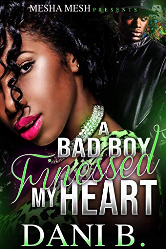 A Bad Boy Finessed My Heart by Dani B | Goodreads