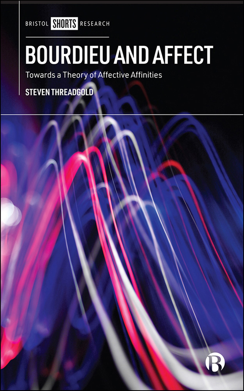Bourdieu and Affect: A Sociological Encounter by Steven Threadgold ...