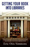 Getting Your Book Into Libraries by Eric Otis Simmons | Goodreads