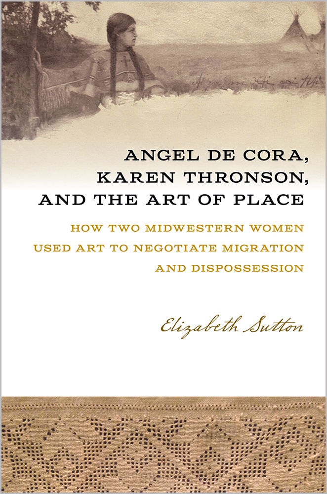 Angel De Cora, Karen Thronson, and the Art of Place: How Two Midwestern ...