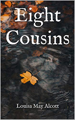 Eight Cousins by Louisa May Alcott | Goodreads