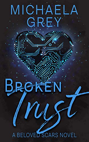 Broken Trust (Beloved Scars #3) by Michaela Grey | Goodreads