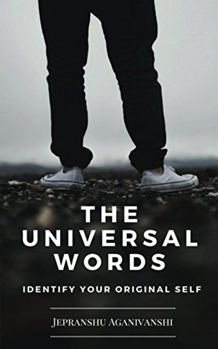 The Universal Words : Identify Your Original Self by Jepranshu ...