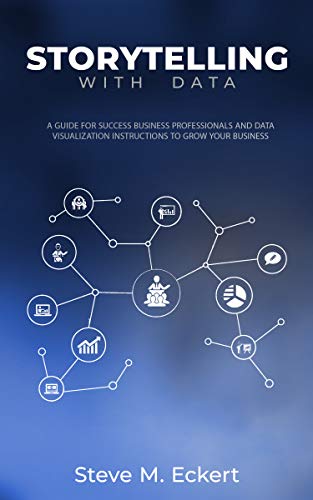 Data & Storytelling: A Guide for Success Business Professionals and ...