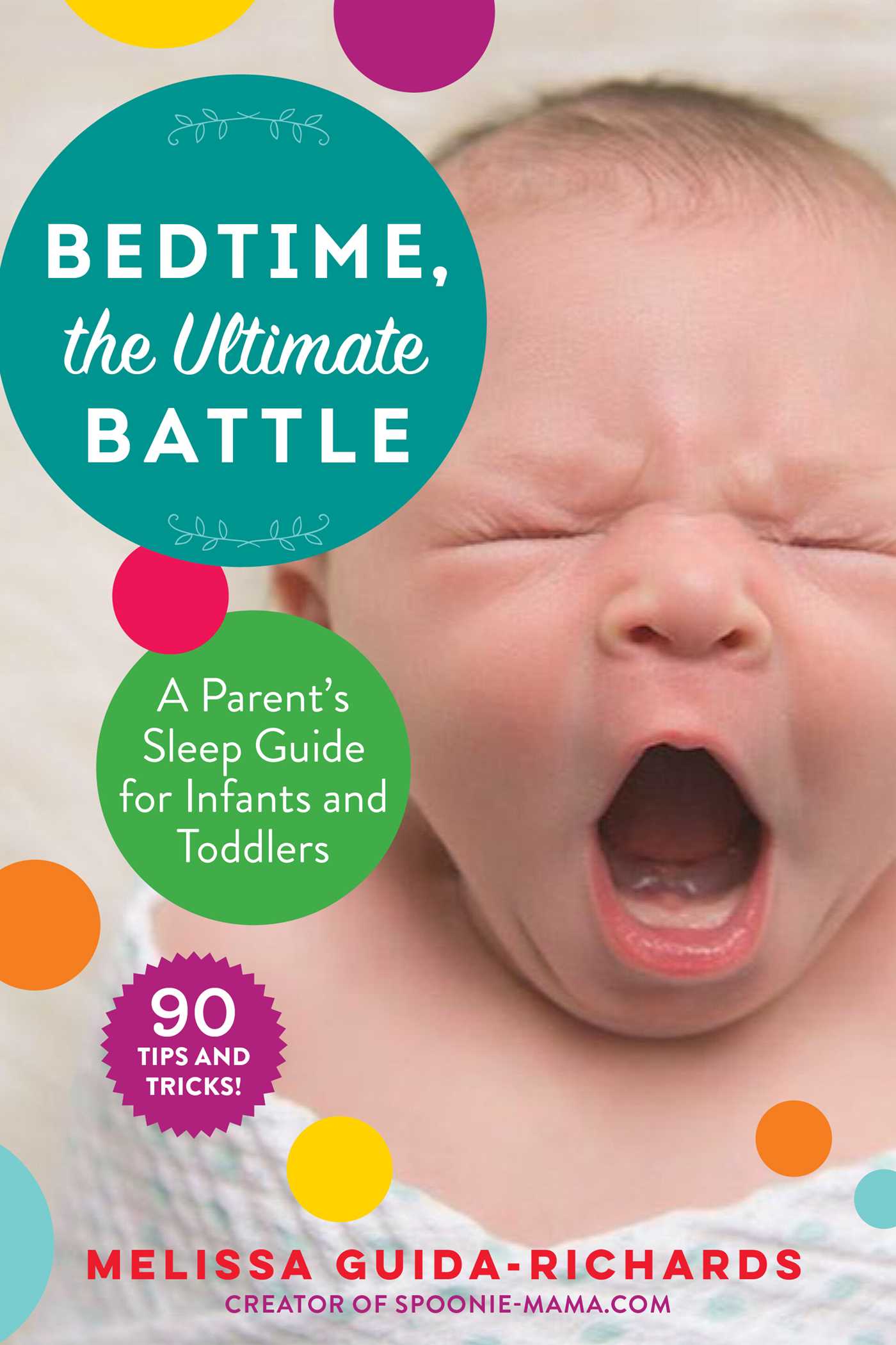 Bedtime, the Ultimate Battle: Child Sleep Solutions from a Mom of Two ...