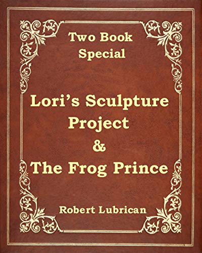Two Book Special - Lori's Sculpture Project & The Frog Prince by Robert ...