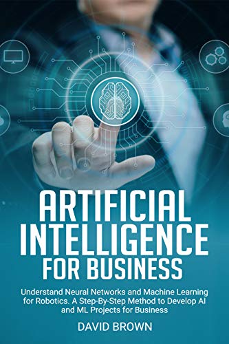 Artificial Intelligence for Business: Understand Neural Networks and ...