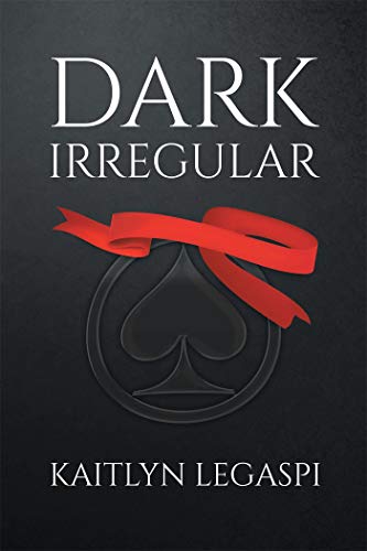 Dark Irregular (Dark Irregular #1) by Kaitlyn Legaspi | Goodreads