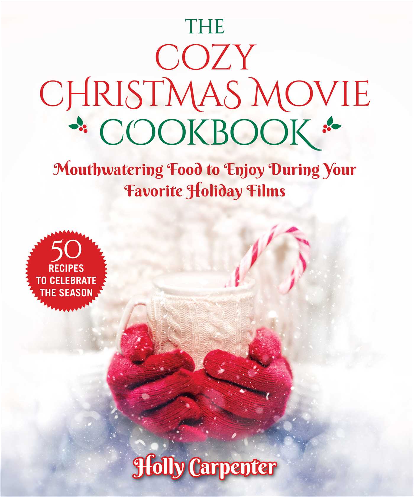 The Cozy Christmas Movie Cookbook: Mouthwatering Food to Enjoy During ...