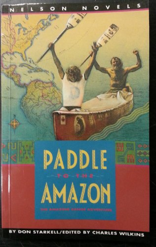 Paddle to the Amazon: The Amazing Canoe by Don Starkell | Goodreads