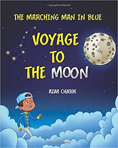 The Marching Man in Blue: Voyage to the Moon by Azar Chatur | Goodreads