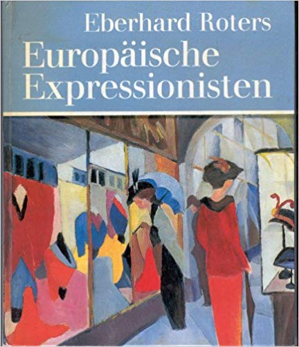 Europäische Expressionisten by Eberhard Roters | Goodreads
