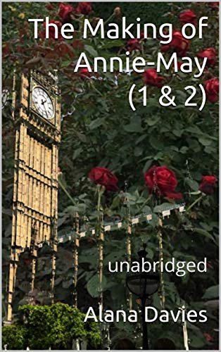 The Making of Annie-May (1 & 2): unabridged by Alana Davies | Goodreads
