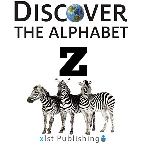 Discover the Alphabet: Z by Xist Publishing | Goodreads