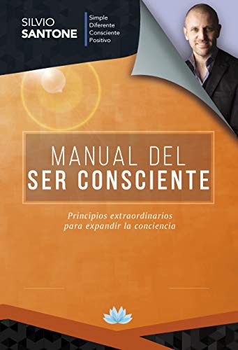 Principios del Ser Consciente: Principios extraordinarios para expandir ...