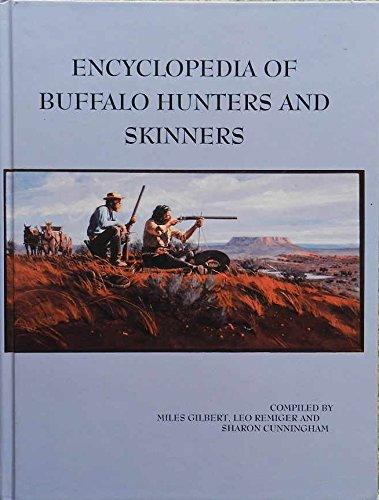 Encyclopedia of Buffalo Hunters and Skinners Volume 1: A-D by Miles ...