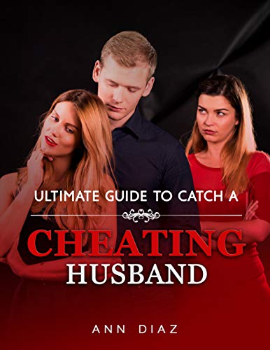 Ultimate Guide to Catch a Cheating Husband: How to Catch a Cheater Red ...