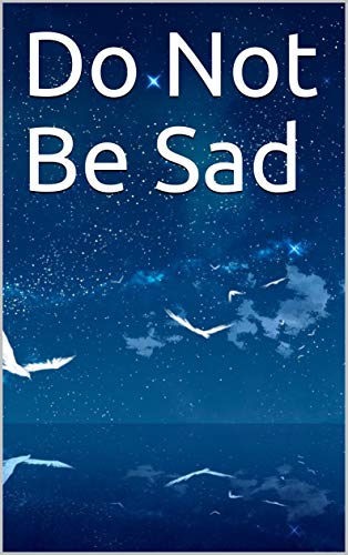 Do Not Be Sad by Katheer | Goodreads