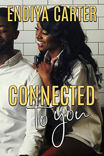 Connected to You by Endiya Carter | Goodreads