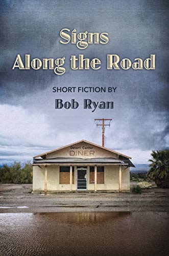 Signs Along the Road: Short Fiction by Bob Ryan by Bob Ryan | Goodreads