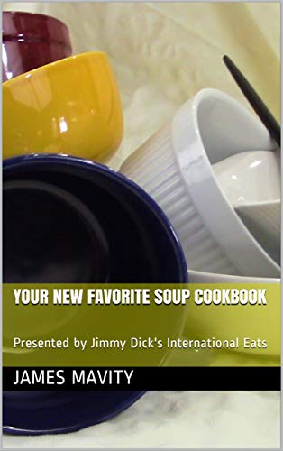 Your new favorite SOUP Cookbook: Presented by Jimmy Dick's ...