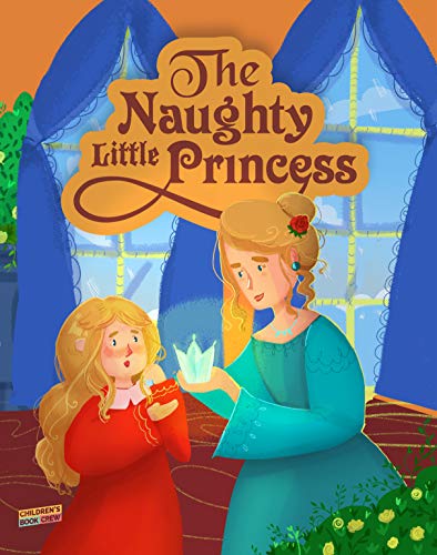 The Naughty Little Princess: Children’s Book about Manners, Throwing ...