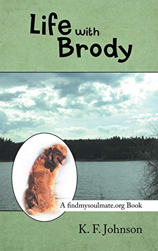 Life with Brody: A Findmysoulmate.Org Book by K.F. Johnson | Goodreads