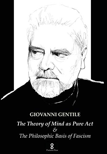 The Theory of Mind as Pure Act: & The Philosophic Basis of Fascism by ...