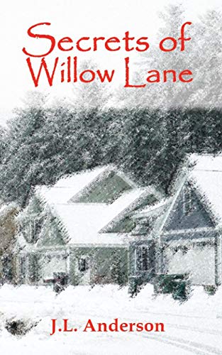 Secrets of Willow Lane by J.L. Anderson | Goodreads