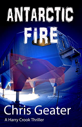 ANTARCTIC FIRE: A Harry Crook Thriller by Chris Geater | Goodreads