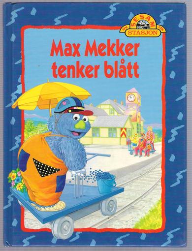 Sesam Stasjon : Max Mekker tenker blått by Eyvind Skeie | Goodreads