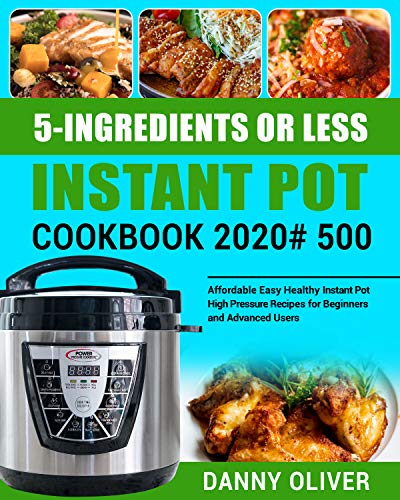 5-Ingredient or Less Instant Pot Cookbook 2020#: 500 Affordable Easy ...