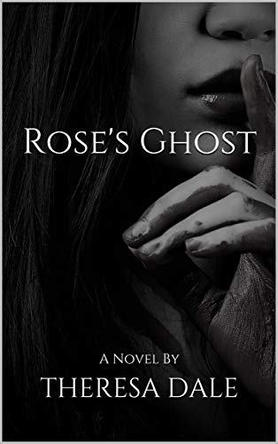 Rose's Ghost (Rose's Ghost #1) by Theresa Dale | Goodreads