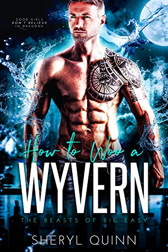How to Woo a Wyvern (The Beasts of Big Easy #1) by Sheryl Quinn | Goodreads