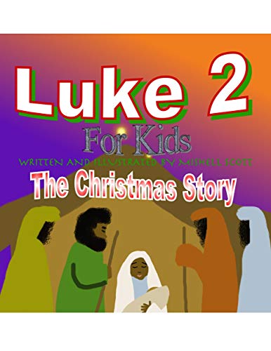 Luke 2 For Kids: The Christmas Story by Mishell Scott | Goodreads