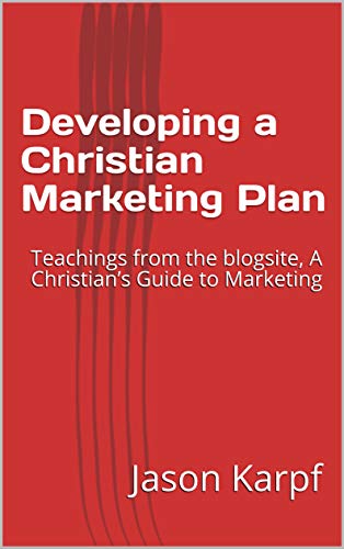 Developing a Christian Marketing Plan: Teachings from the blogsite, A ...